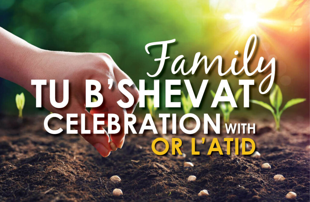 Or L’Atid Tu B’Shevat Celebration | Congregation Or Zarua - Upper East ...